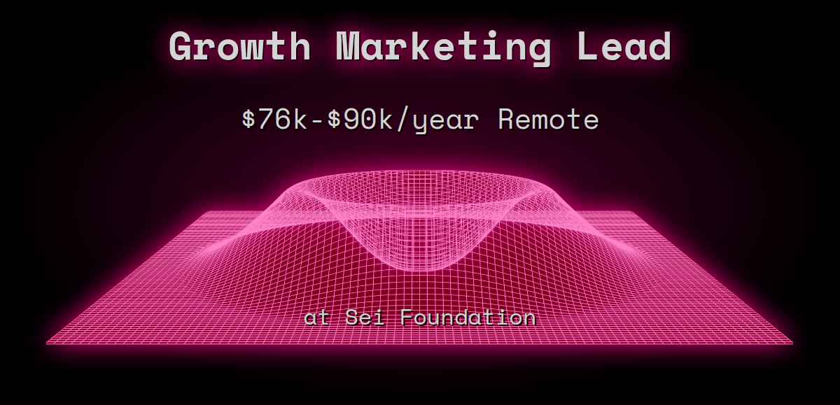 Web3 Growth Marketing Lead $76k - $90k Remote at Sei Foundation