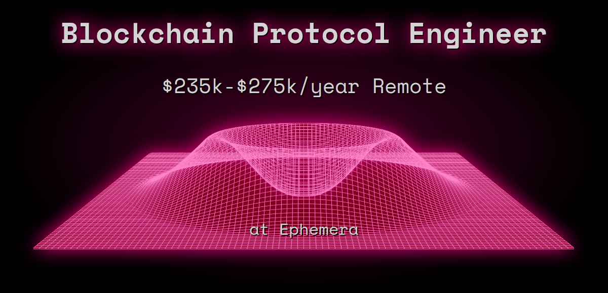 Web3 Blockchain Protocol Engineer $235k - $275k Remote at Ephemera