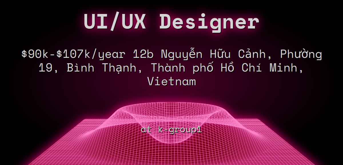 Web3 UI/UX Designer $90k - $107k 12b Nguyễn Hữu Cảnh, Phường 19, Bình ...