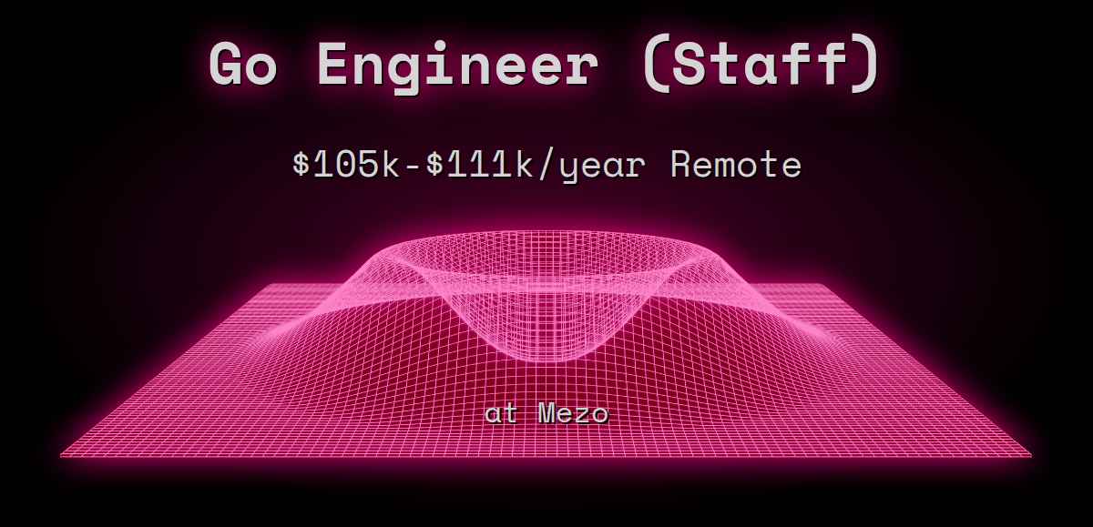 Web3 Go Engineer (Staff) $105k - $111k Remote at Mezo