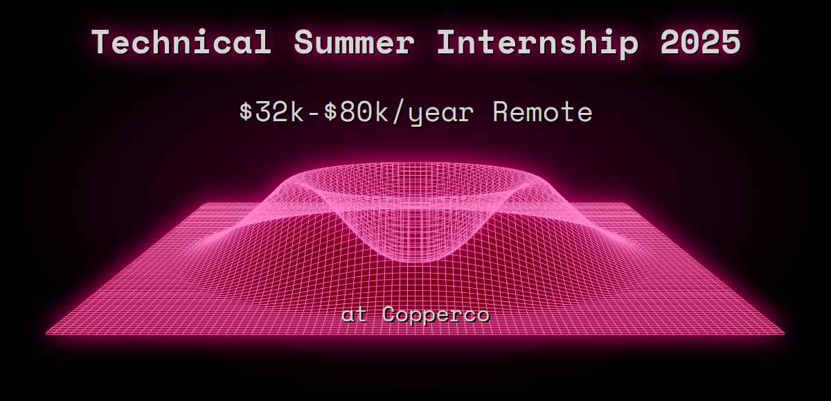 Web3 Technical Summer Internship 2025 $32k - $80k Remote at Copperco