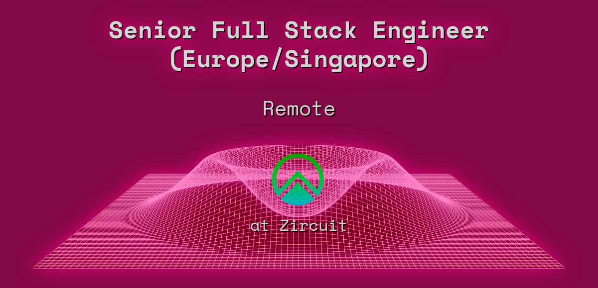 Web3 Senior Full Stack Engineer (Europe/Singapore) Remote at Zircuit