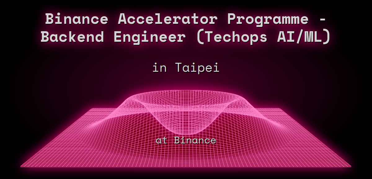 Web3 Binance Accelerator Programme - Backend Engineer (Techops AI/ML ...