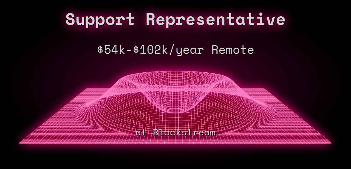 Web3 Support Representative $54k - $102k Remote at Blockstream