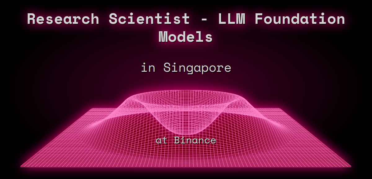 Web3 Research Scientist - LLM Foundation Models in Singapore at Binance