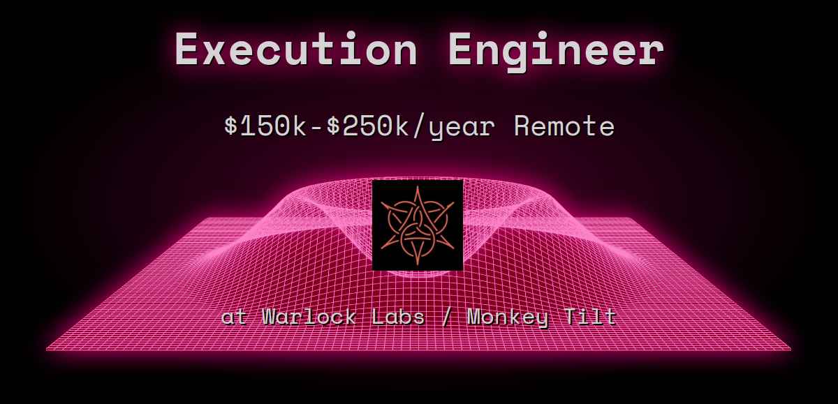 Web3 Execution Engineer $150k - $250k Remote at Warlock Labs / Monkey Tilt