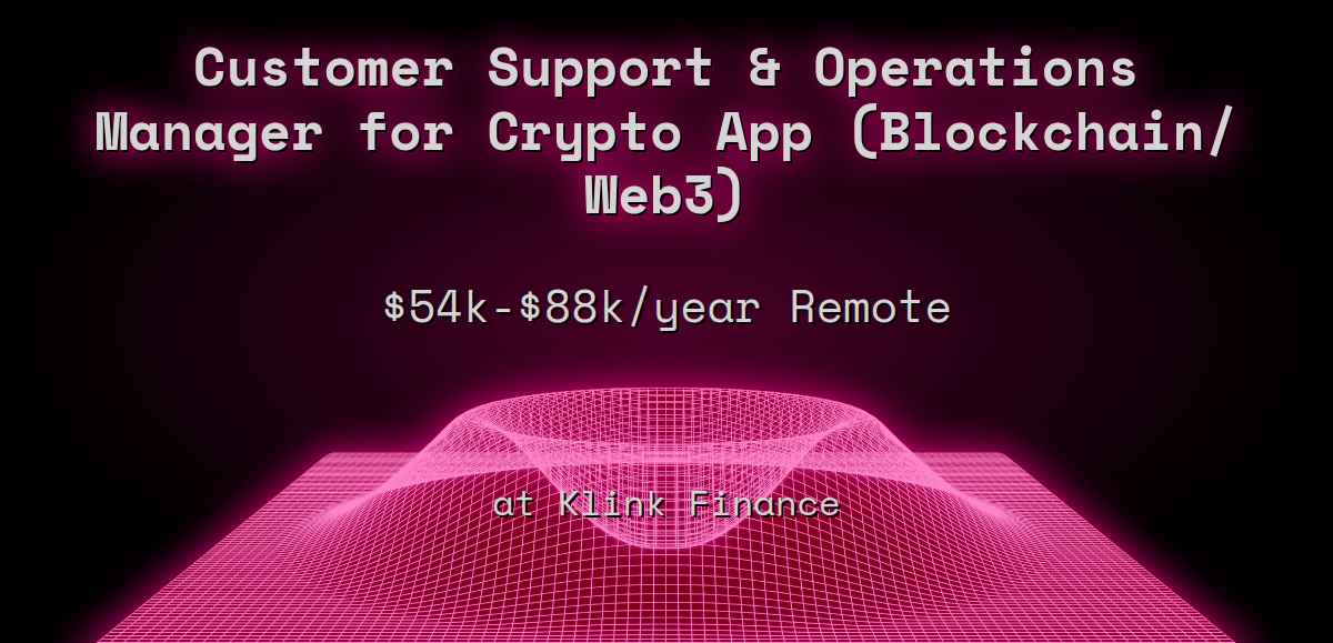 Customer Support Operations Manager for Crypto App (Blockchain/ Web3) $54k - $88k Remote at ...