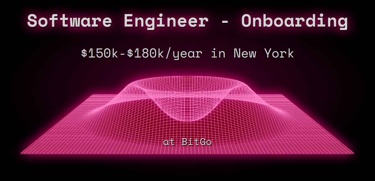 Web3 Software Engineer - Onboarding $150k - $180k in New York at BitGo