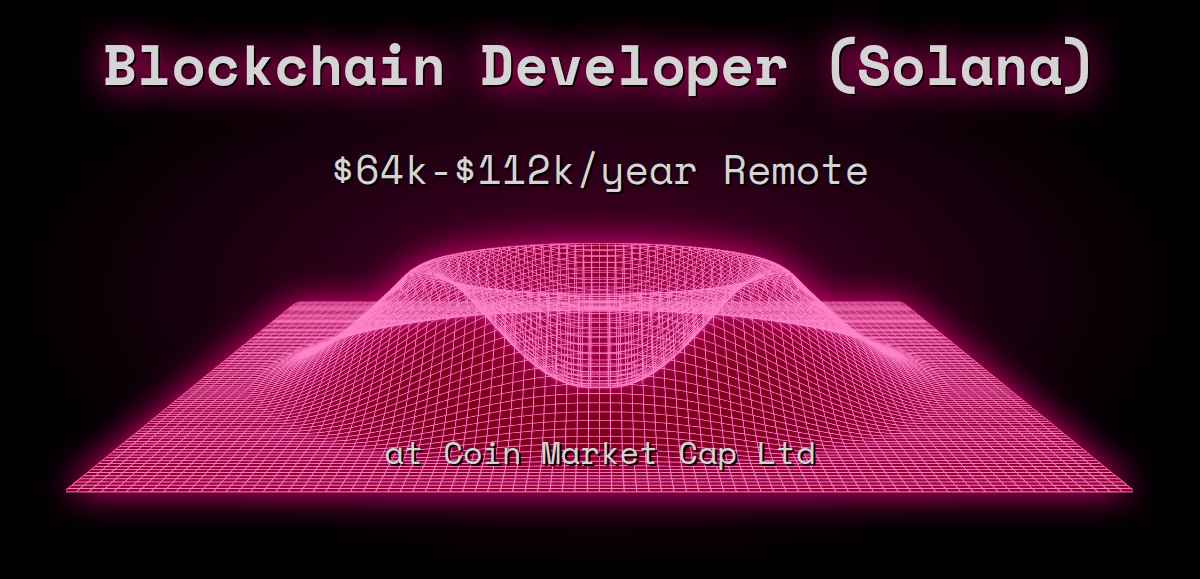 Web3 Blockchain Developer (Solana) $64k - $112k Remote at Coin Market Cap Ltd