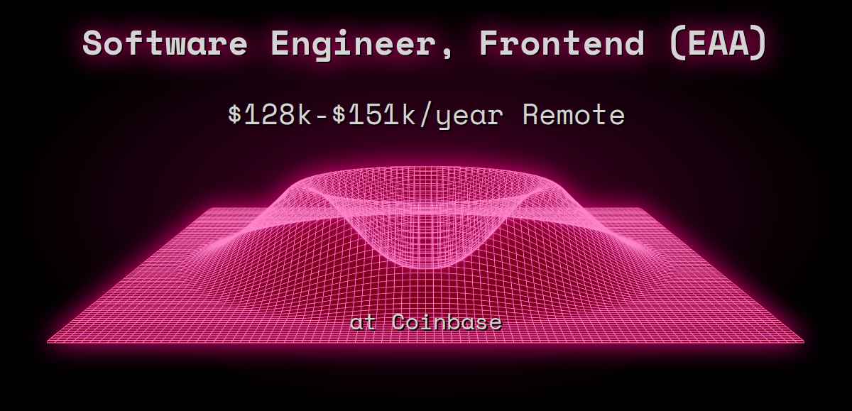 Web3 Software Engineer, Frontend (EAA) $128k - $151k Remote at Coinbase