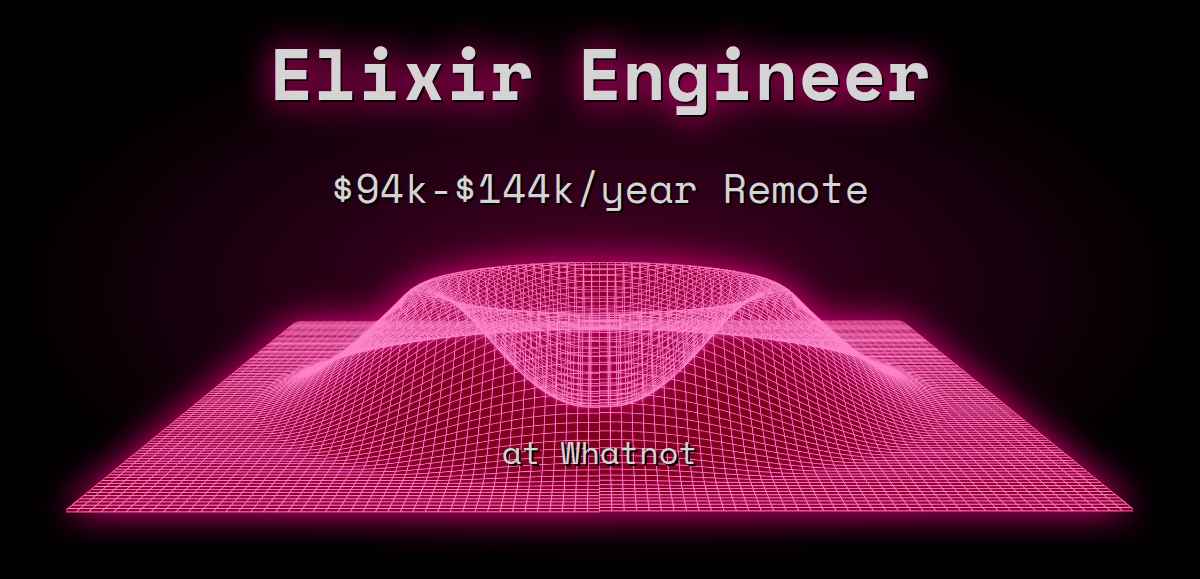 Web3 Elixir Engineer $94k - $144k Remote at Whatnot
