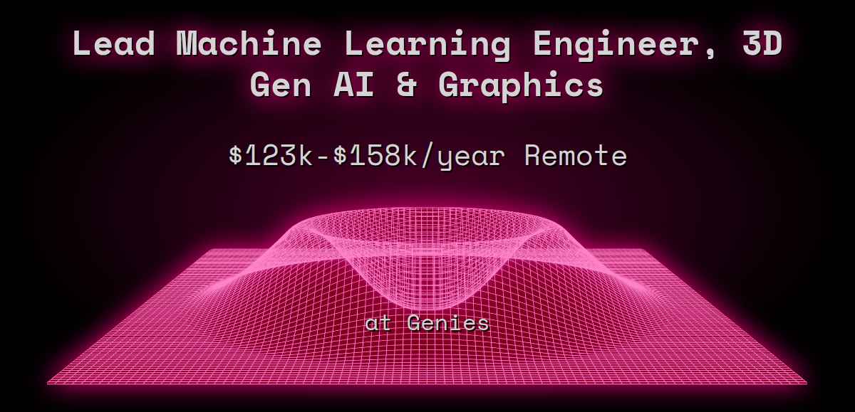 Web3 Lead Machine Learning Engineer, 3D Gen AI & Graphics $123k - $158k Remote at Genies