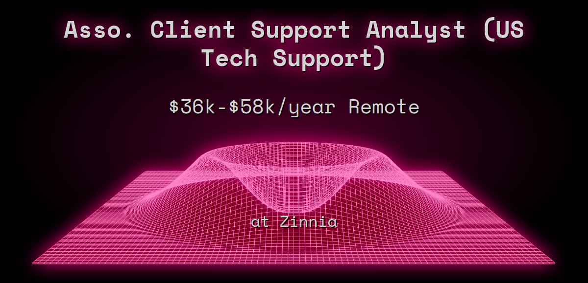 Web3 Asso. Client Support Analyst (US Tech Support) $36k - $58k Remote at Zinnia