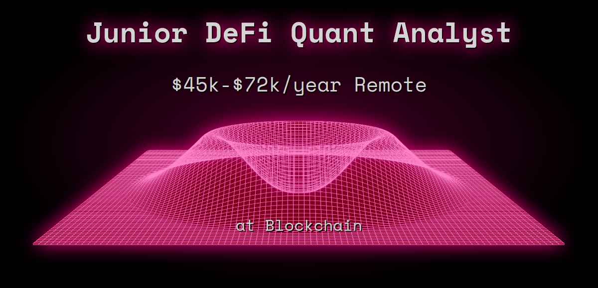 Web3 Junior DeFi Quant Analyst $45k - $72k Remote at Blockchain