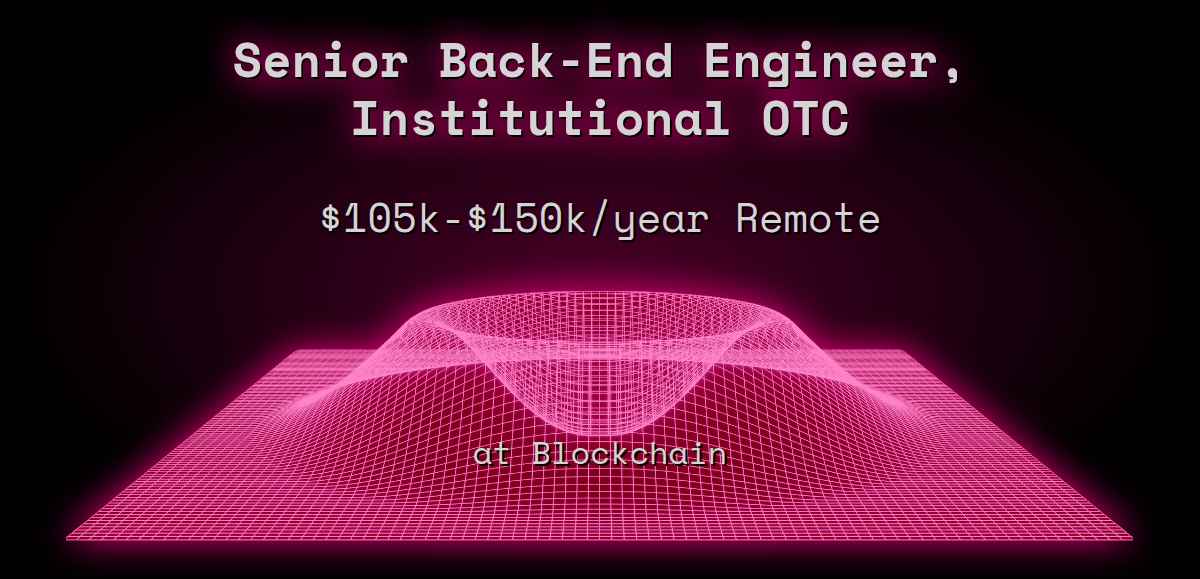 Web3 Senior Back-End Engineer, Institutional OTC $105k - $150k Remote ...