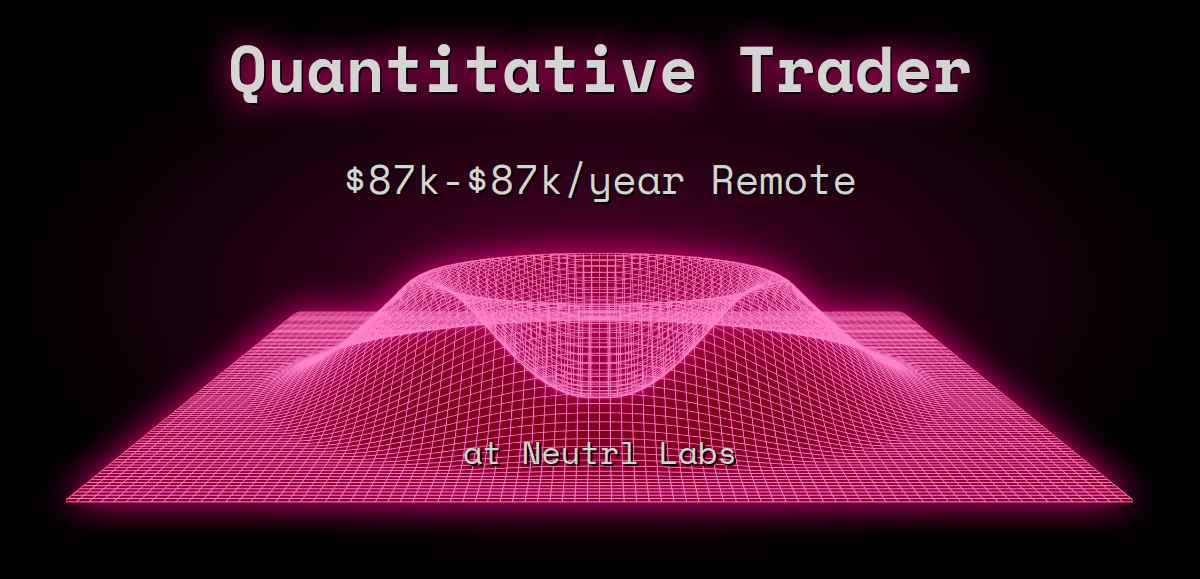 Web3 Quantitative Trader $87k - $87k Remote at Neutrl Labs