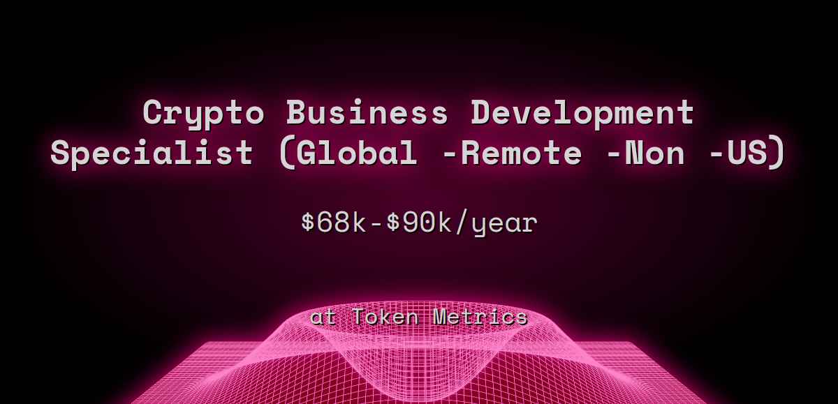 Web3 Crypto Business Development Specialist (Global -Remote -Non -US) $68k - $90k at Token Metrics