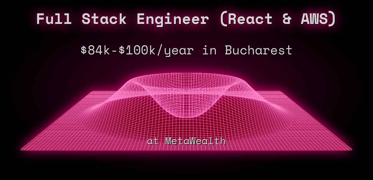 Web3 Full Stack Engineer (React AWS) $84k - $100k in Bucharest at MetaWealth