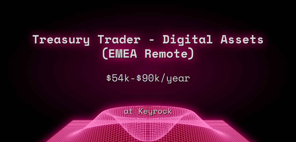 Web3 Treasury Trader - Digital Assets (EMEA Remote) $54k - $90k at Keyrock