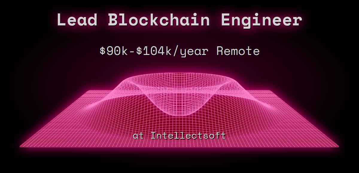 Web3 Lead Blockchain Engineer $90k - $104k Remote at Intellectsoft