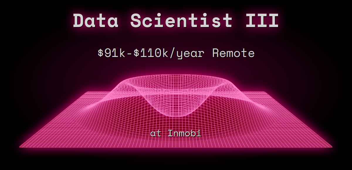Web3 Data Scientist III $91k - $110k Remote at Inmobi