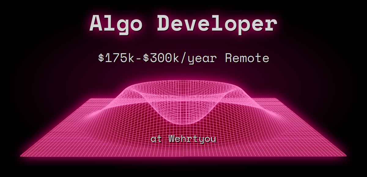 Web3 Algo Developer $175k - $300k Remote at Wehrtyou