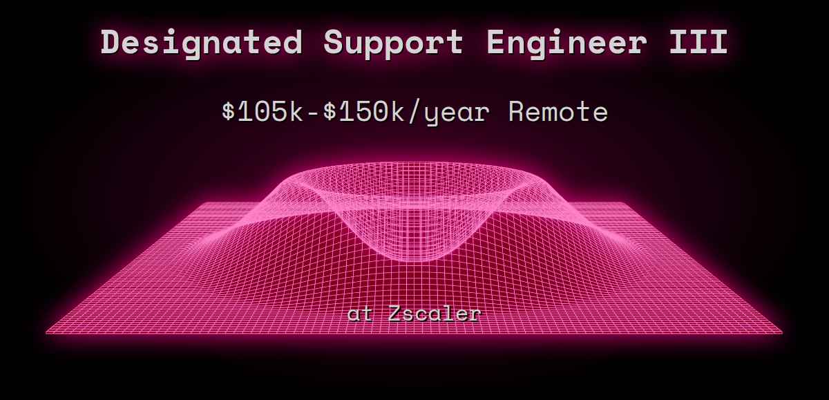 Web3 Designated Support Engineer III $105k - $150k Remote at Zscaler