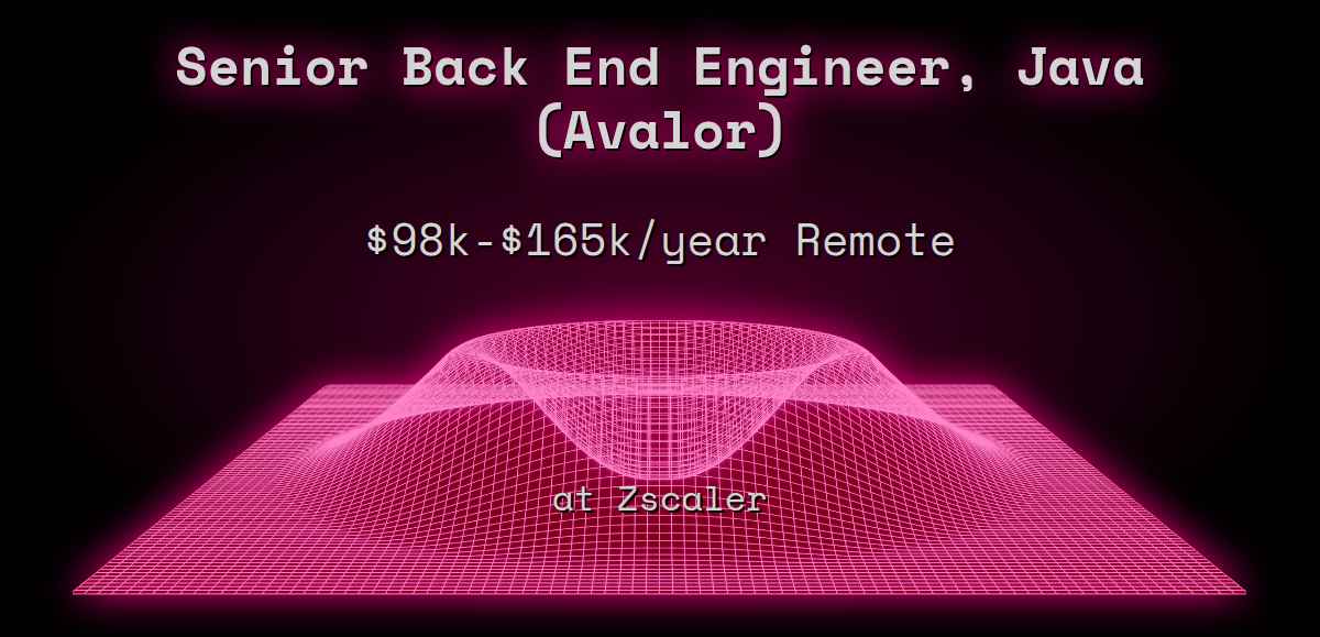 Web3 Senior Back End Engineer, Java (Avalor) $98k - $165k Remote at Zscaler