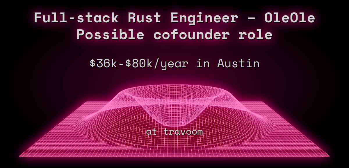 Web3 Full-stack Rust Engineer – OleOle Possible cofounder role $36k - $80k in Austin at travoom