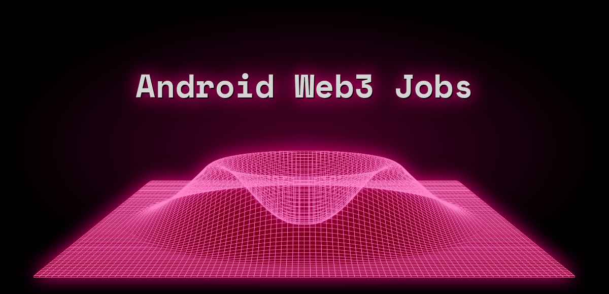Android Jobs in Web3 - Sep 2025 (1 New)