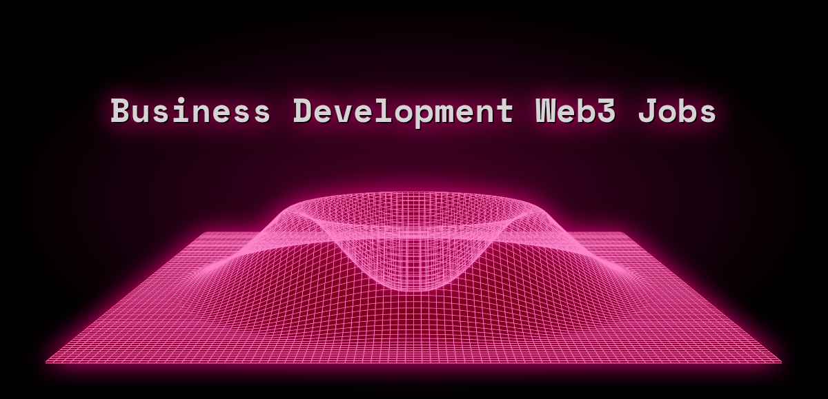 Business Development Jobs in Web3 - Dec 2025 (3 New)