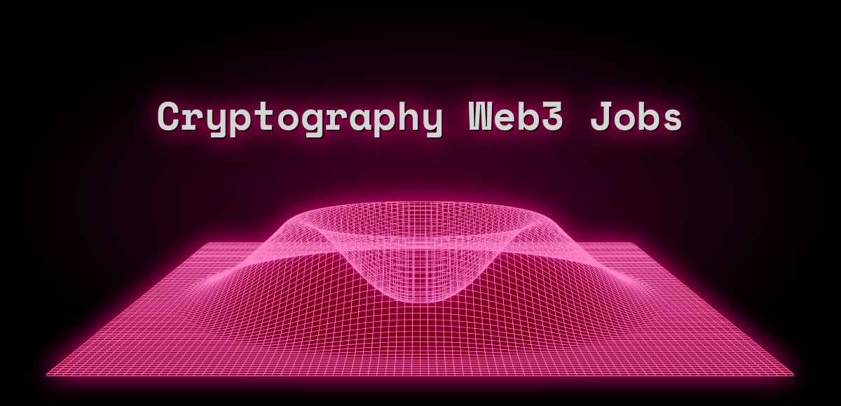 Cryptography Jobs in Web3 - Dec 2025