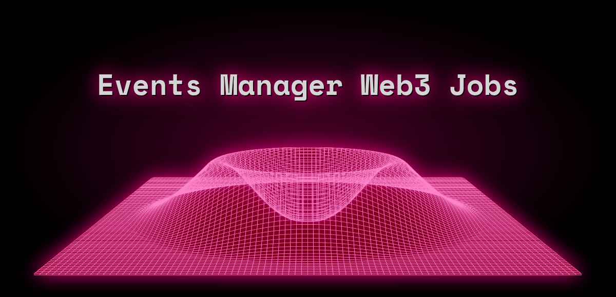 Events Manager Jobs in Web3 - Dec 2025 (3 New)