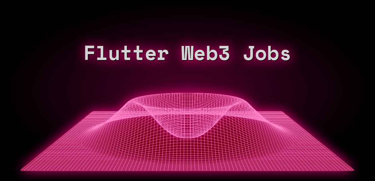 Flutter Jobs in Web3 - Dec 2025