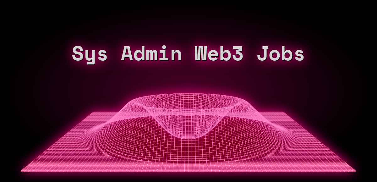 Sys Admin Jobs in Web3 - Oct 2025