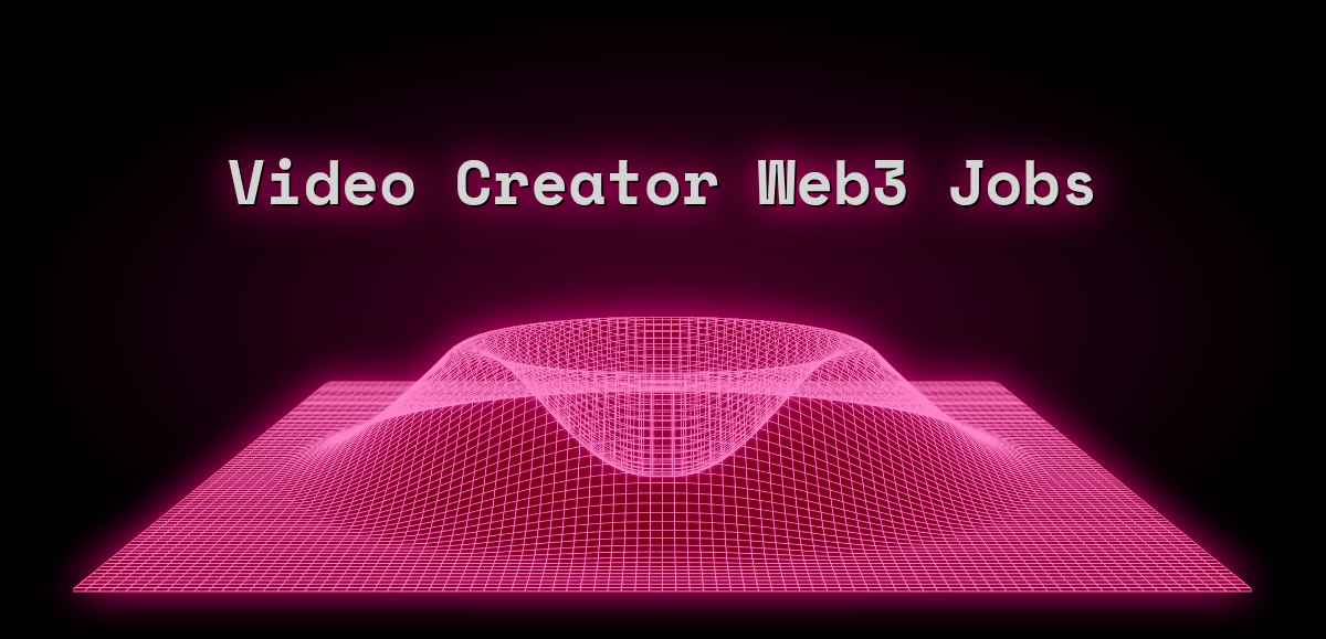 Video Creator Jobs in Web3 - May 2026