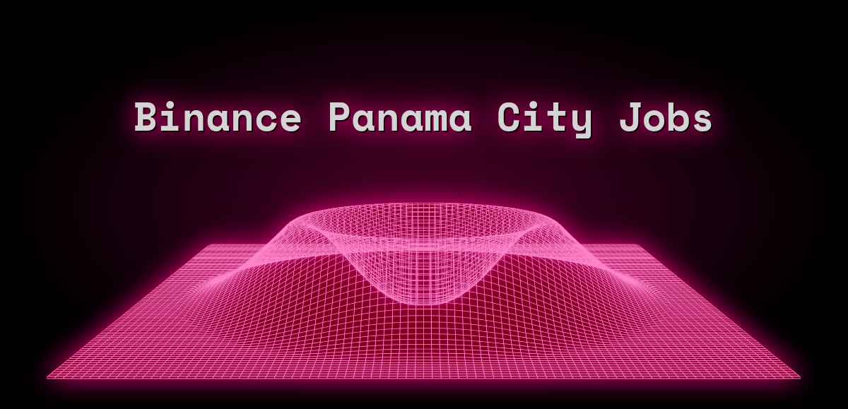 Binance Panama City Jobs (Jan 2025) - Web3 Jobs