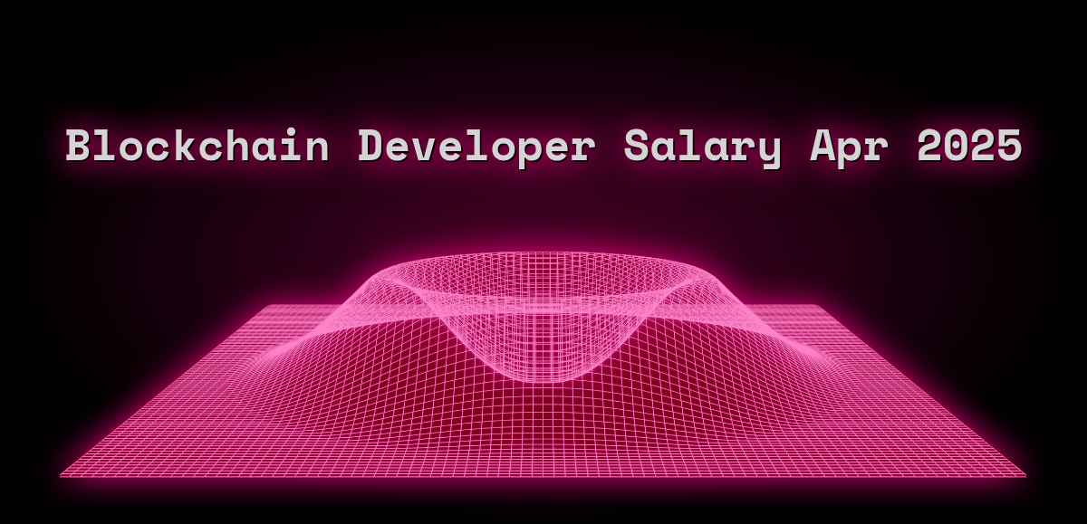 Blockchain Developer Salary - Apr 2025