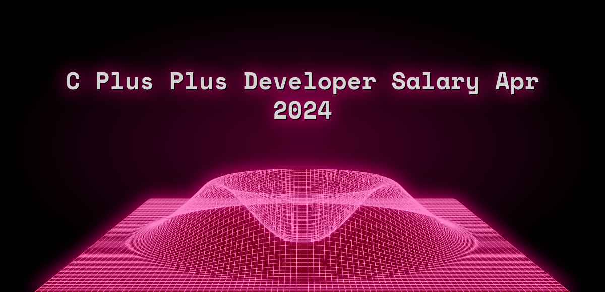 C Plus Plus Developer Salary - Apr 2024