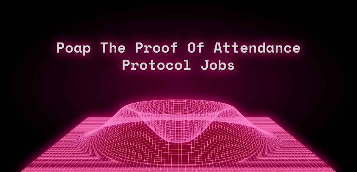 POAP - The Proof of Attendance Protocol Jobs (Sep 2024) - Web3 Jobs