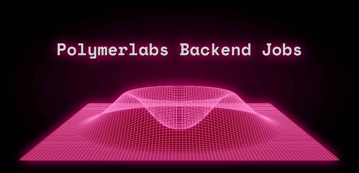 Polymerlabs Backend Jobs (Jan 2025) - Web3 Jobs