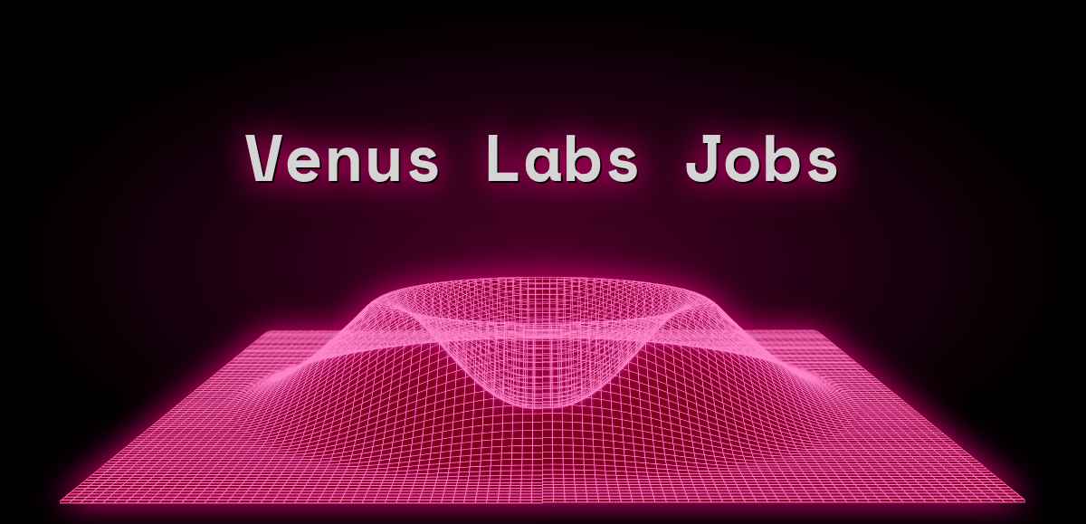 Venus Labs Jobs (Oct 2024) - Web3 Jobs