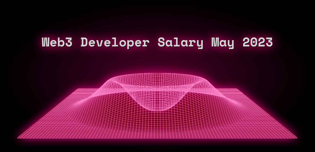 Web3 Developer Salary - May 2023