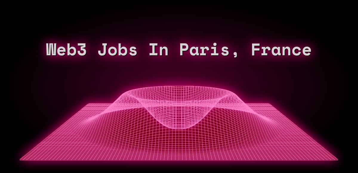 Web3 Jobs in Paris, France (2 New)