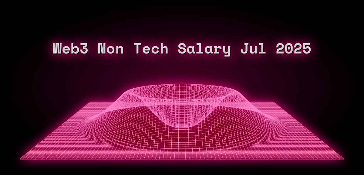 Web3 Non-Tech Salary - Jul 2025