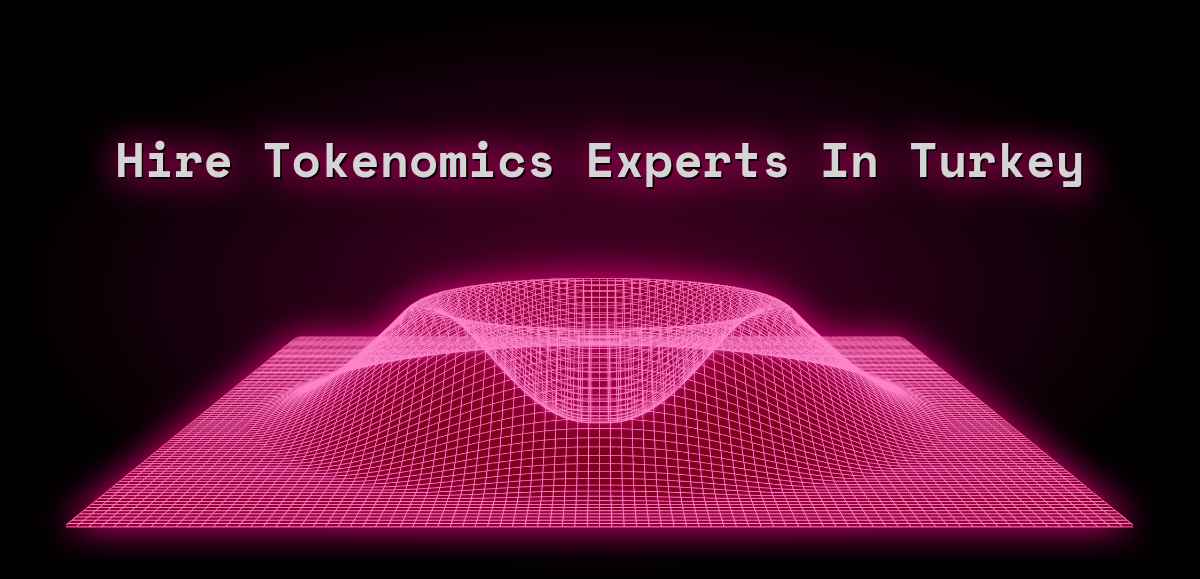 Hire Tokenomics Experts in Turkey 🇹🇷 - May 2026