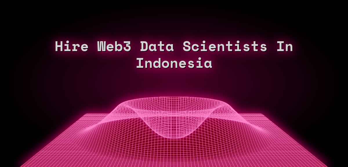 Hire Web3 Data Scientists in Indonesia 🇮🇩 - August 2025
