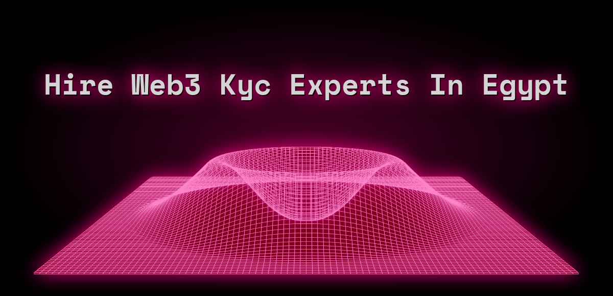Hire Web3 KYC Experts in Egypt 🇪🇬 - October 2025