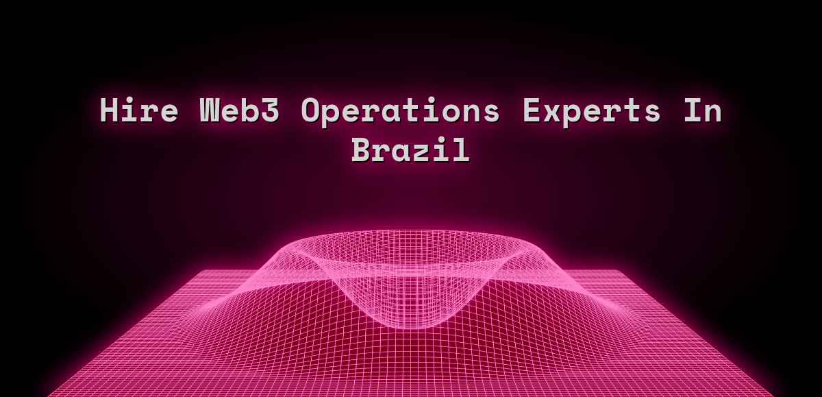 Hire Web3 Operations Experts in Brazil 🇧🇷 - May 2026