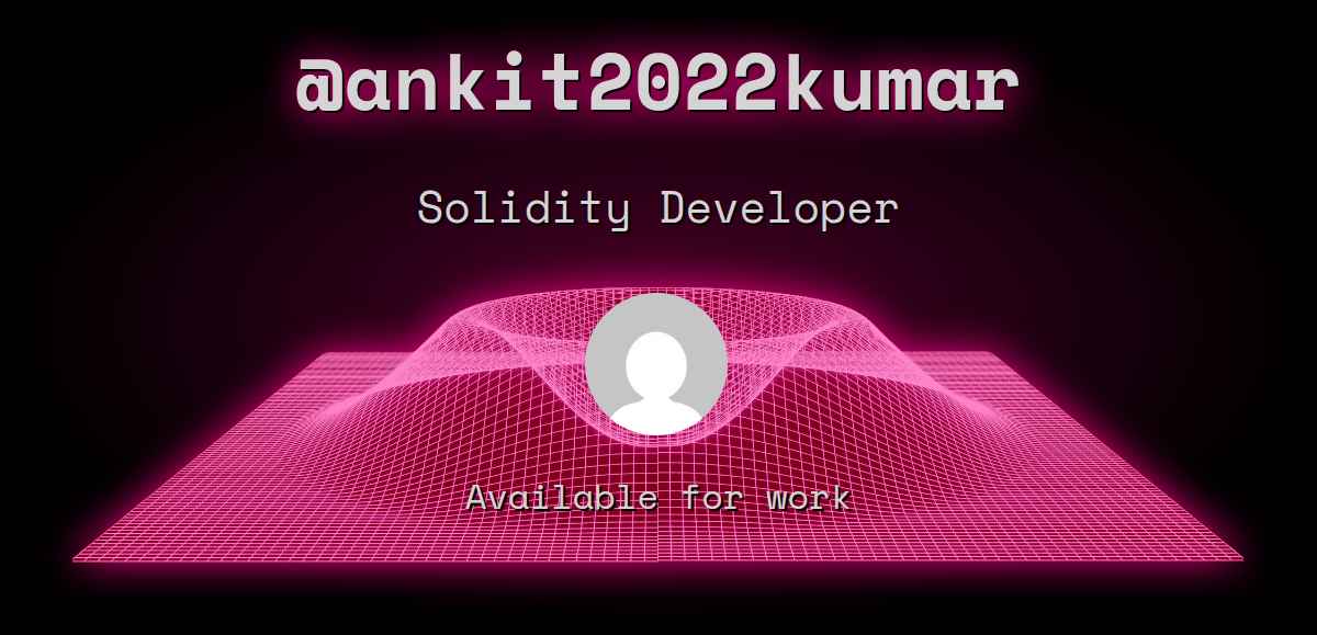 Solidity Developer in India: @ankit2022kumar | Web3 Jobs